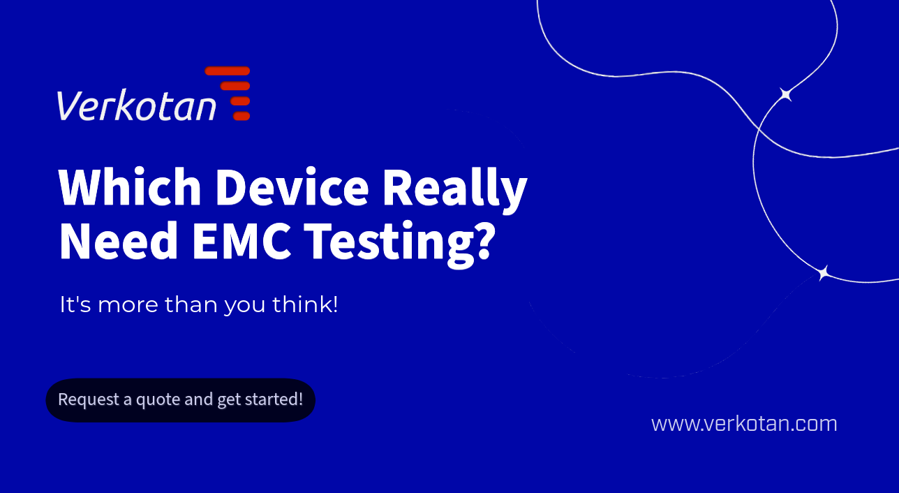 Devices That Need EMC Testing: Is Your Device on the List? - Verkotan
